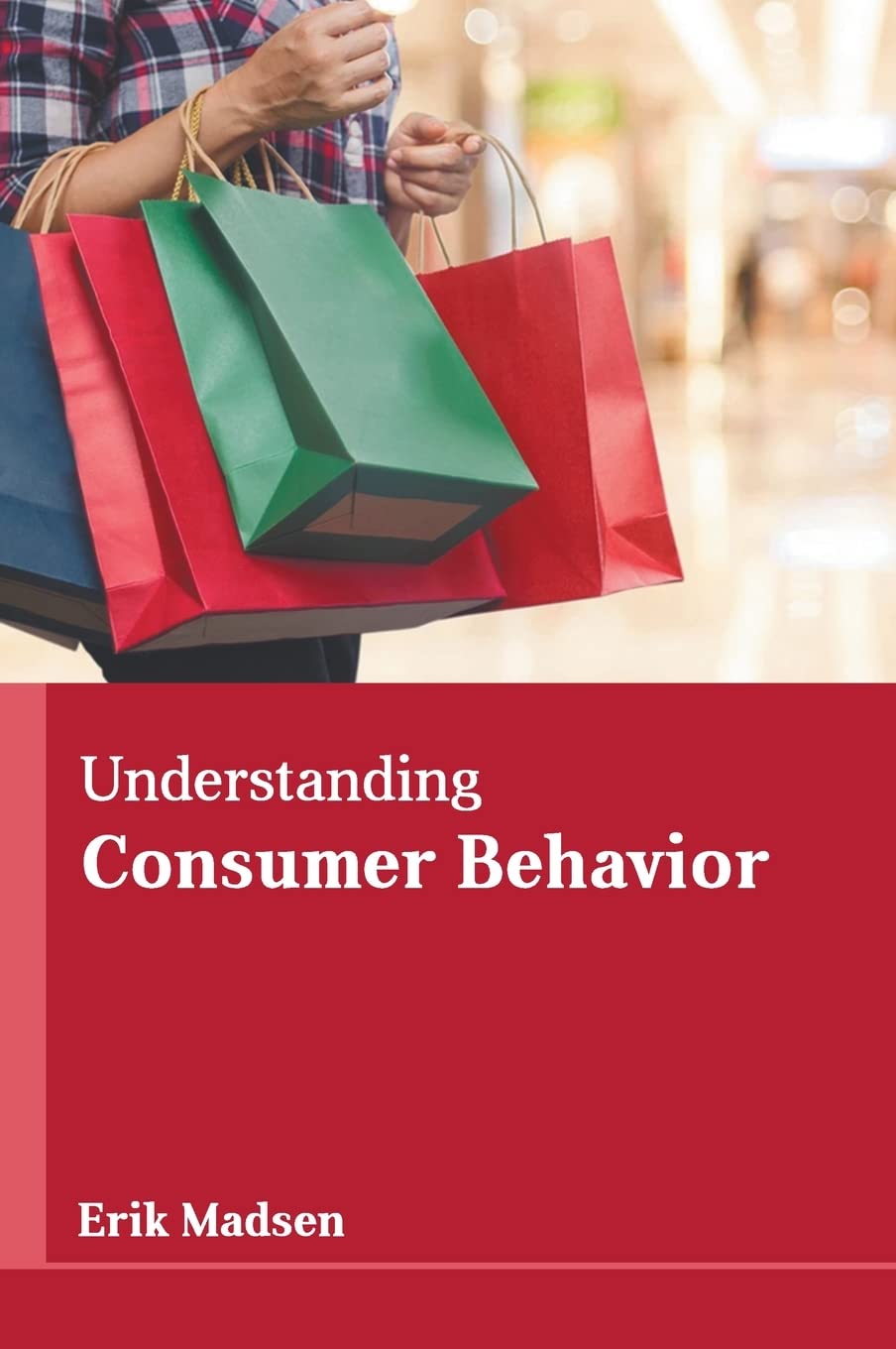 Understanding Consumer Behavior: Madsen, Erik: 9781641726252: Amazon ...