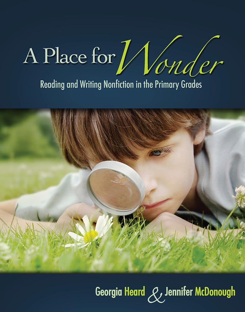 A Place for Wonder: Reading and Writing Nonfiction in the Primary ...