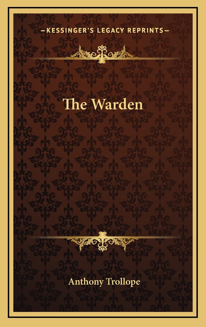 The Warden: Trollope, Anthony: 9781163342800: Amazon.com: Books