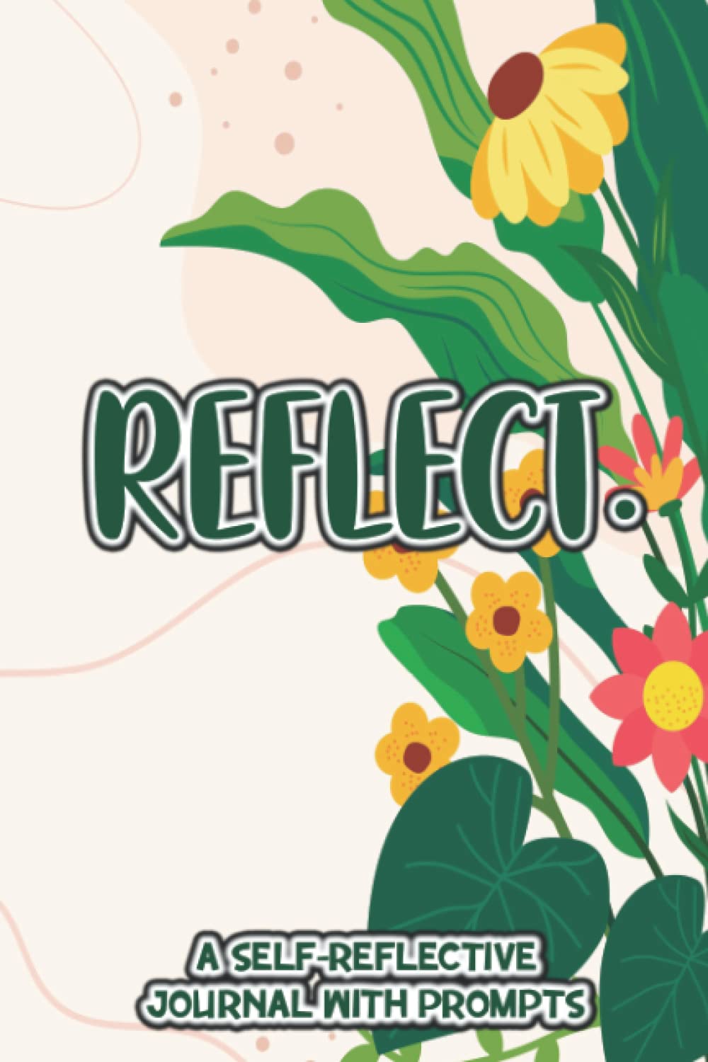 Reflect. A Self-Reflective Journal With Prompts: Prompted Journal With ...