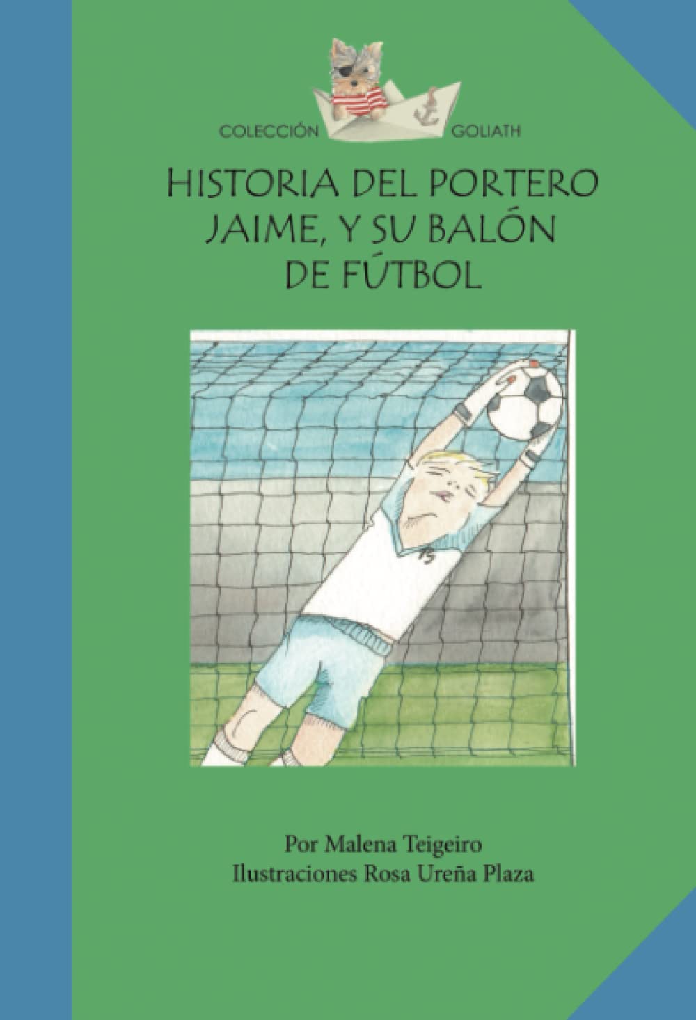 Historia del portero Jaime, y su balón de fútbol : Teigeiro, Malena ...