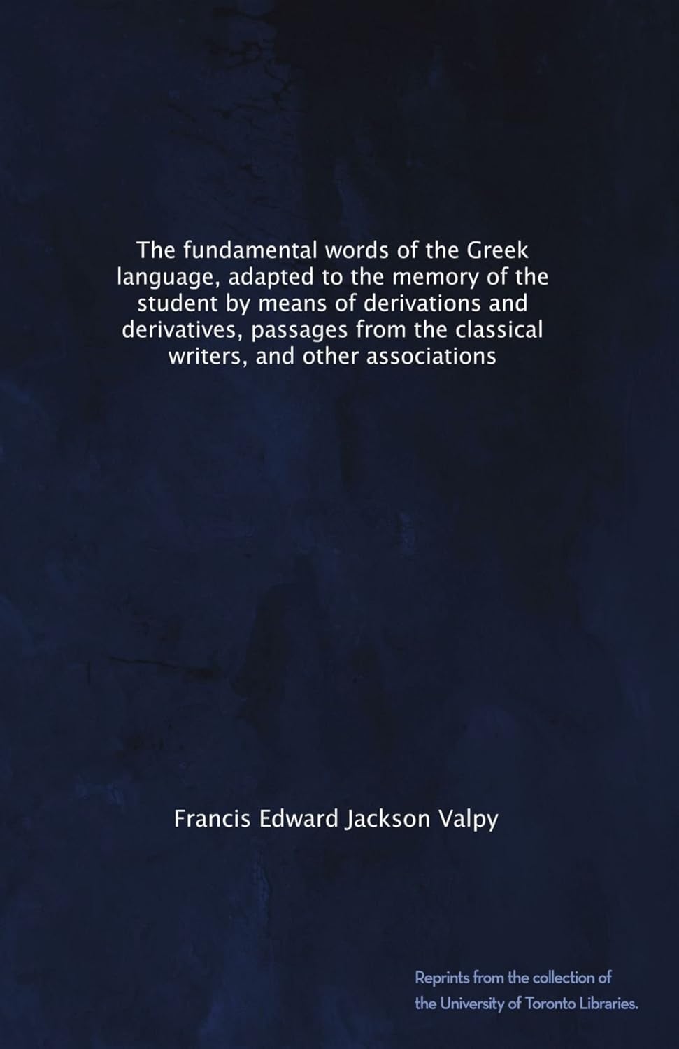 The fundamental words of the Greek language, adapted to the memory of ...