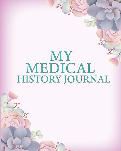 My Medical History Journal: Notebook For Patients to write in I ...