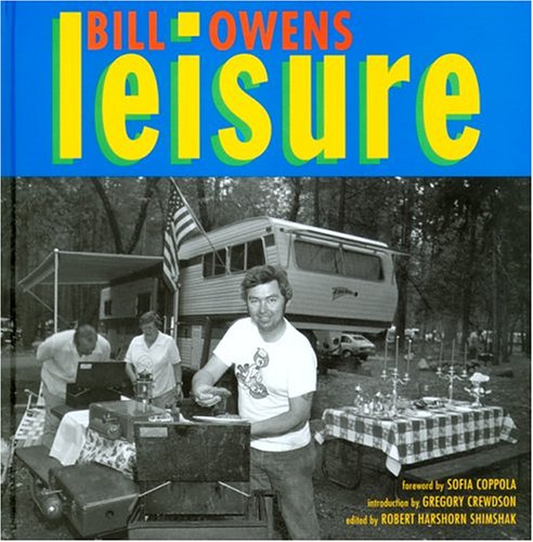 Leisure: Owens, Bill, Sofia Coppola, Gregory Crewdson, Robert Harshorn ...