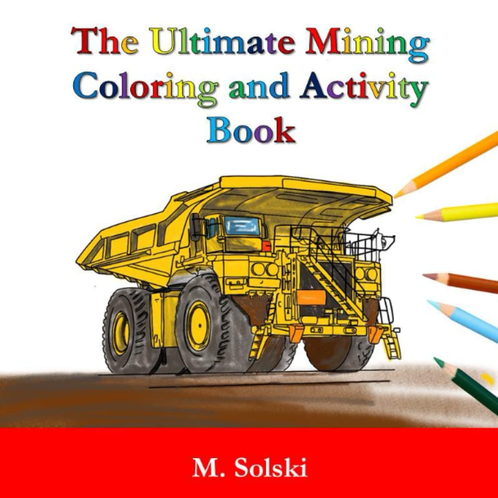 The Ultimate Mining Coloring and Activity Book: Solski, Matt ...
