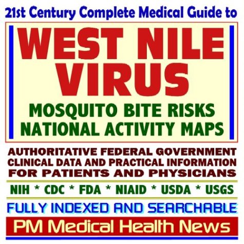 21st Century Complete Medical Guide to West Nile Virus (WNV), Mosquito ...