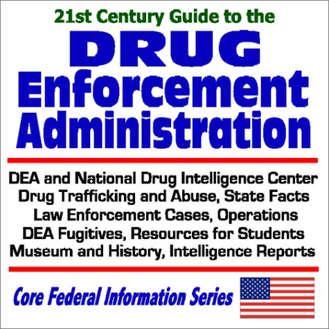 21st Century Guide to the Drug Enforcement Administration (DEA) and ...