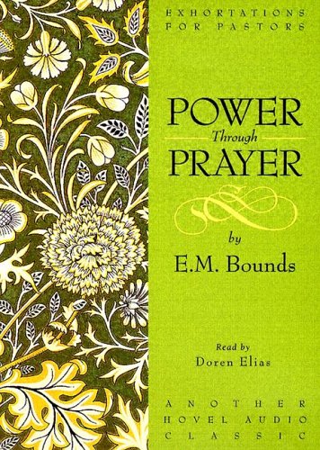 Power Through Prayer: Bounds, E. M.: 9781596440487: Amazon.com: Books