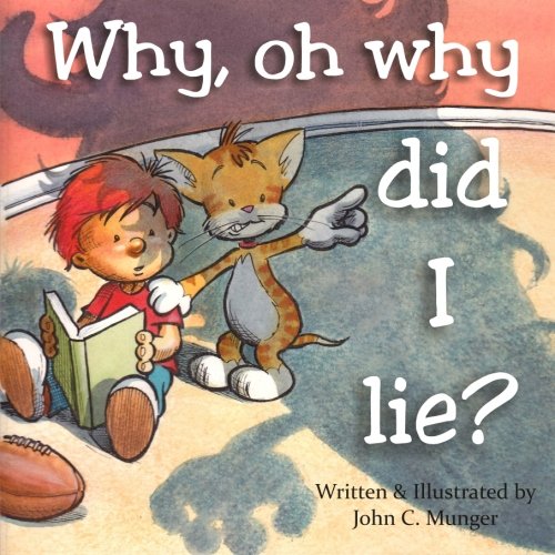 Amazon.com: Why oh Why Did I Lie?: 9781452860817: Munger, John C ...
