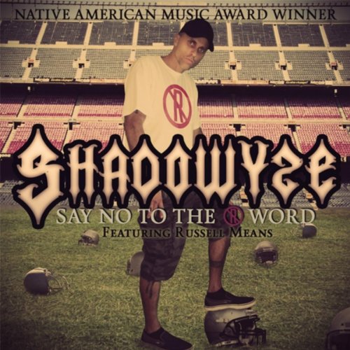 Play Say No to the R Word (feat. Russell Means) by Shadowyze on Amazon ...