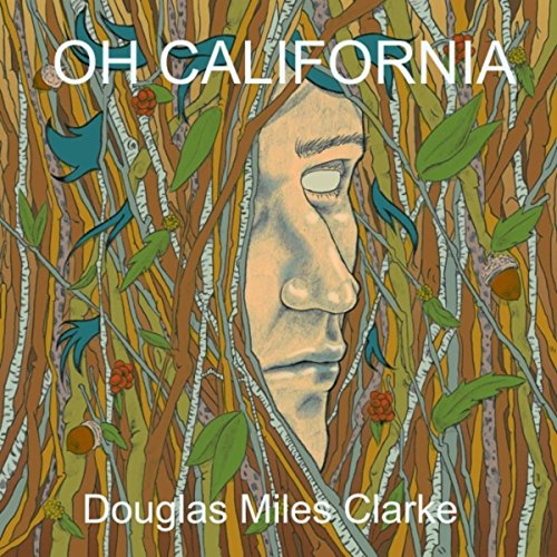 Écouter Oh California par Douglas Miles Clarke sur Amazon Music Unlimited
