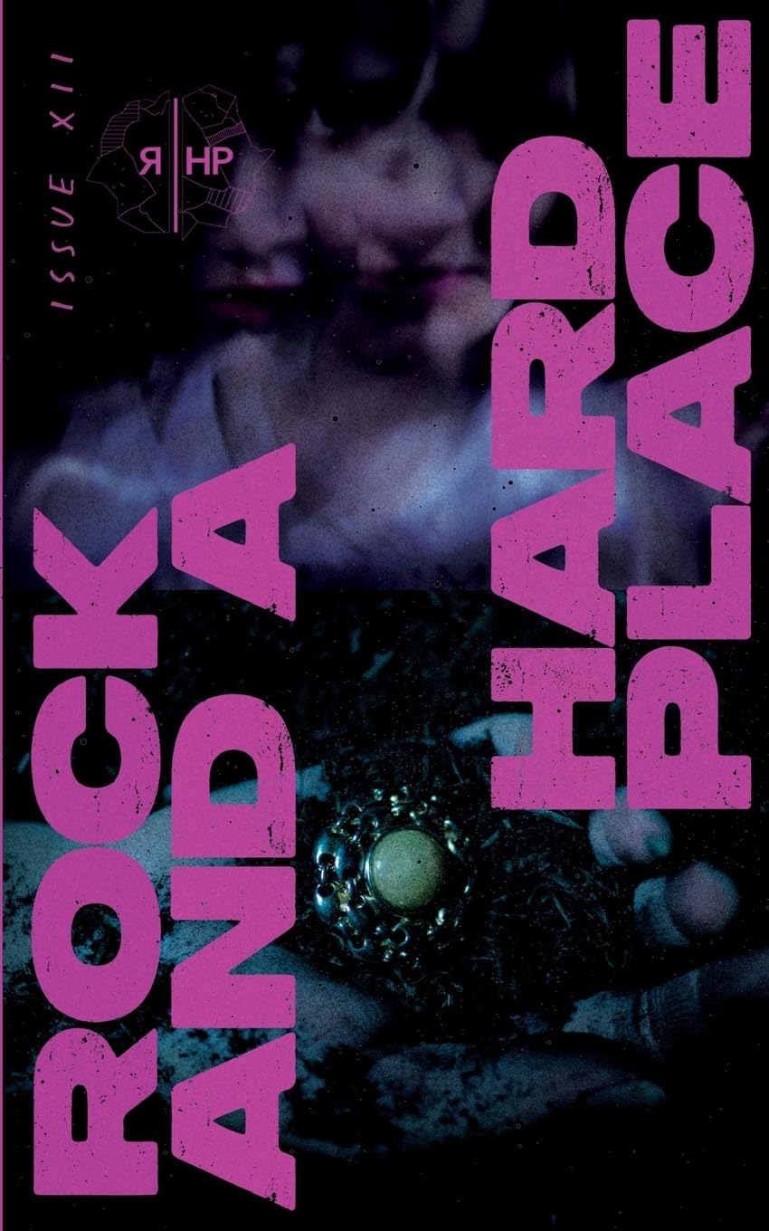 Rock and a Hard Place, Issue 12: Fall 2024: Press, Rock and a Hard ...