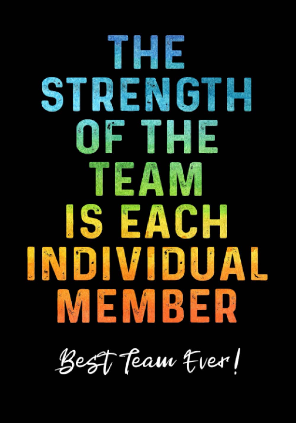 The Strength of The Team is Each Individual Member - Best Team Ever ...