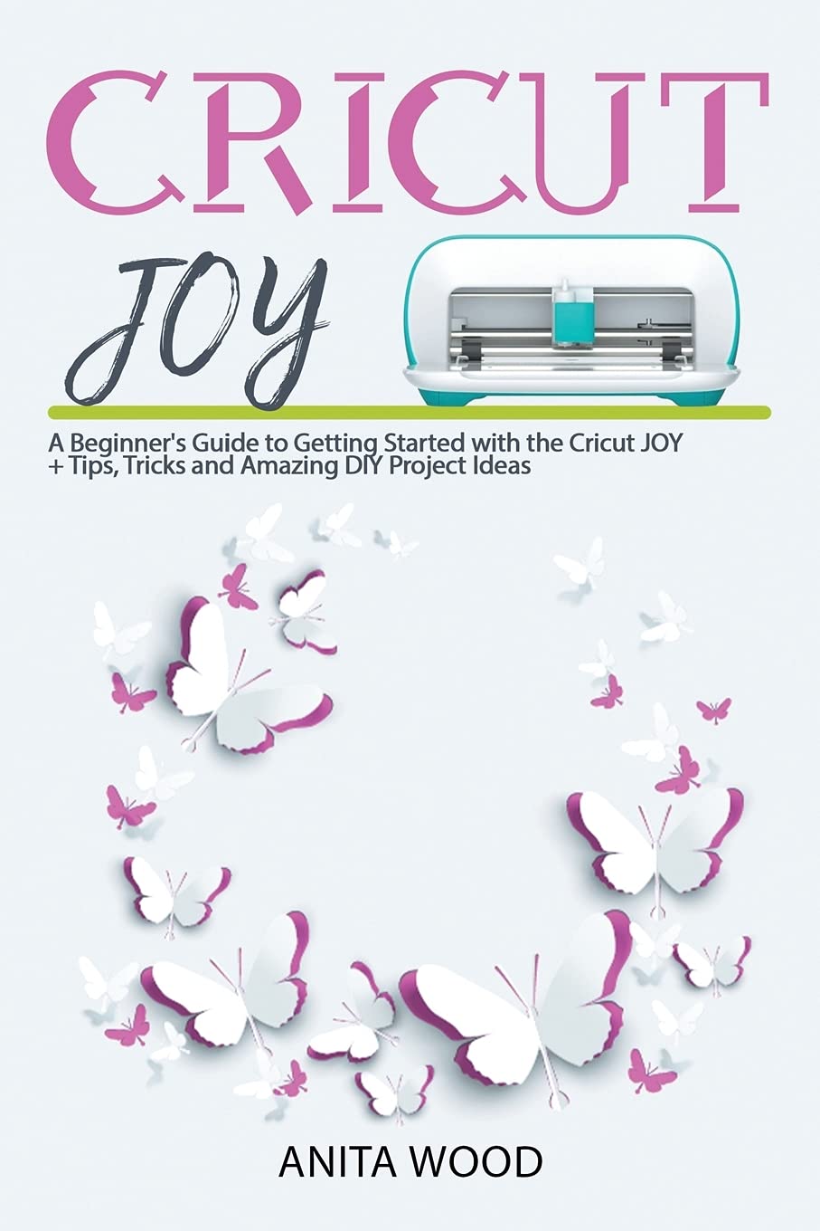 Cricut Joy A Beginners Guide To Getting Started With Cricut | Desertcart INDIA