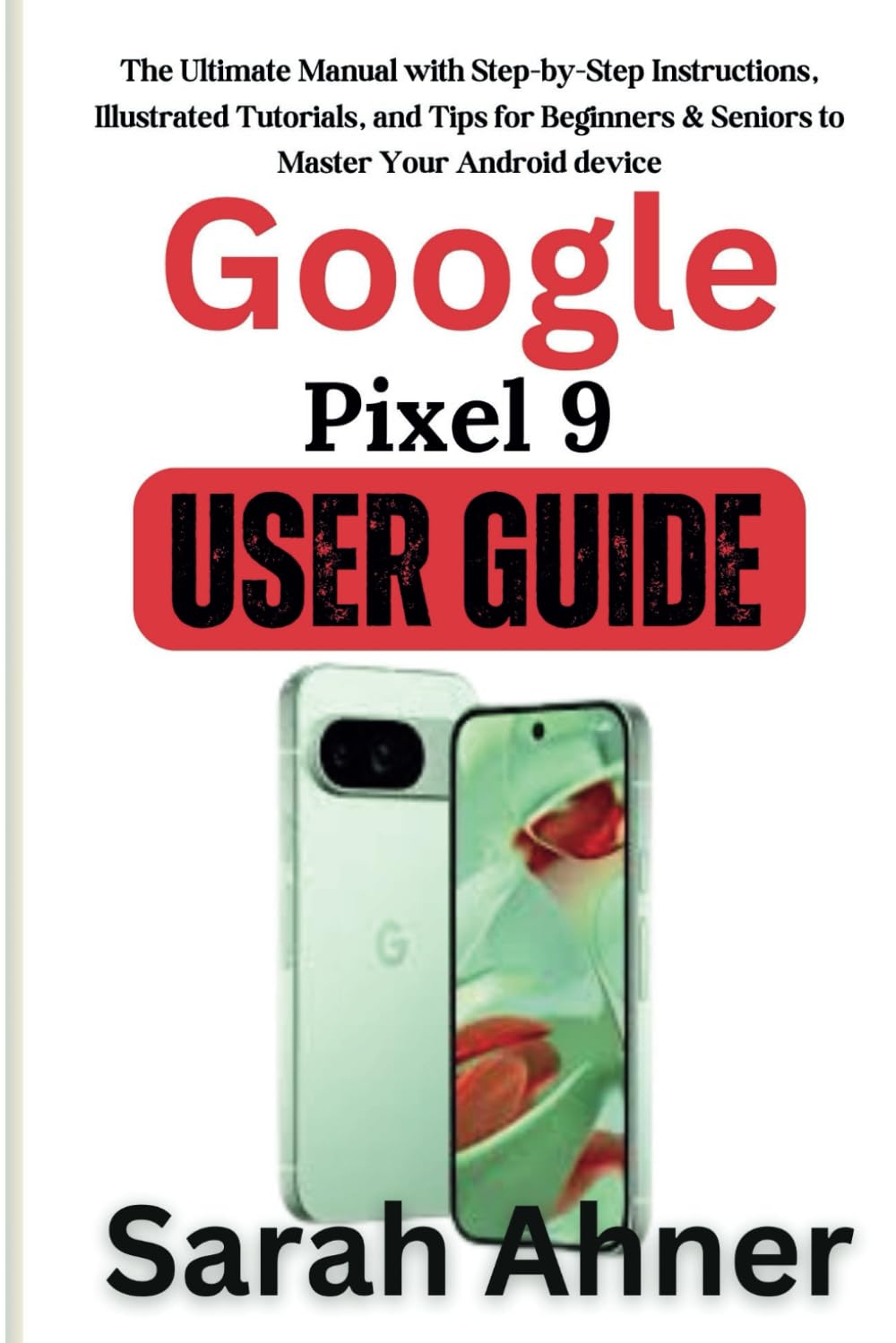 Amazon.com: Google Pixel 9 User guide: The Ultimate Manual with Step-by ...