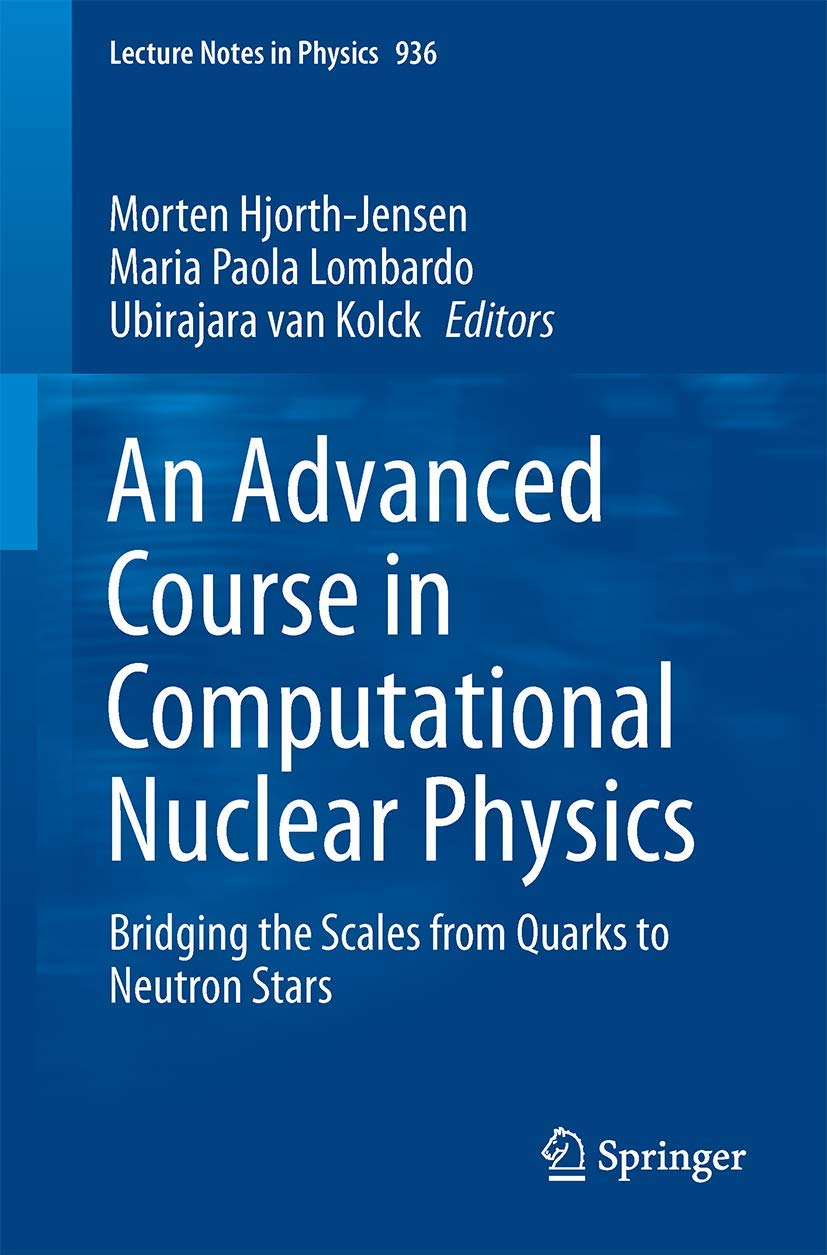 An Advanced Course in Computational Nuclear Physics: Bridging the Scales from Quarks to Neutron ...
