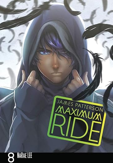 Maximum Ride: The Manga, Vol. 8 (Maximum Ride: The Manga, 8): Patterson ...