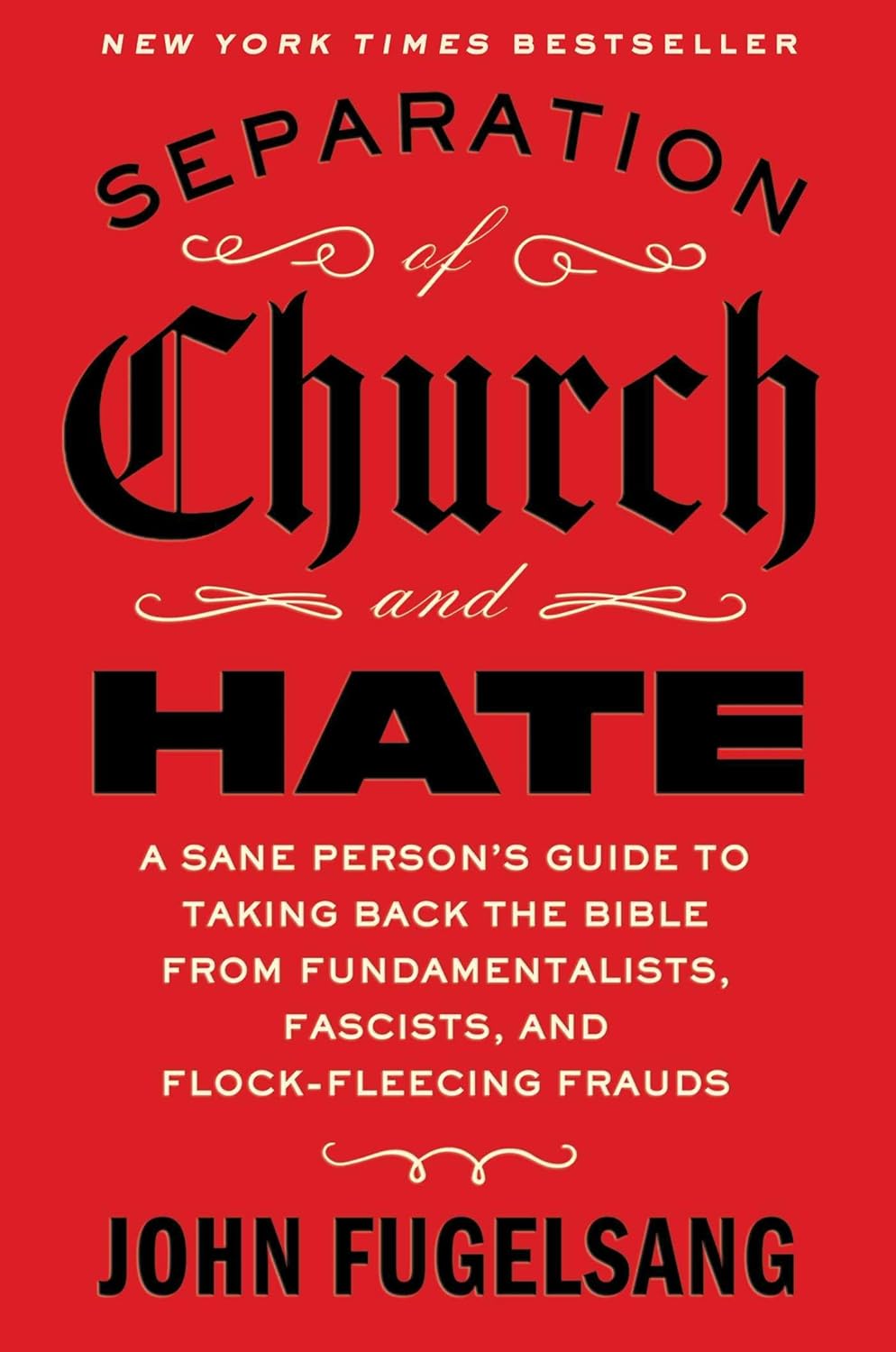 Separation of Church and Hate: A Sane Person's Guide to Taking Back the ...