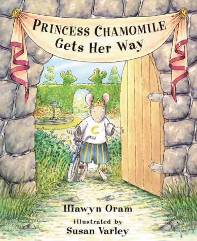 Princess Chamomile Gets Her Way: Oram, Hiawyn, Varley, Susan ...
