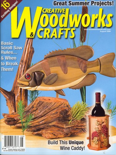 Creative Woodworks & Crafts, August 2008 Issue: Editors of CREATIVE ...