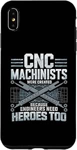 Amazon.com: iPhone XS Max CNC Machinists Were Created Because Engineers ...