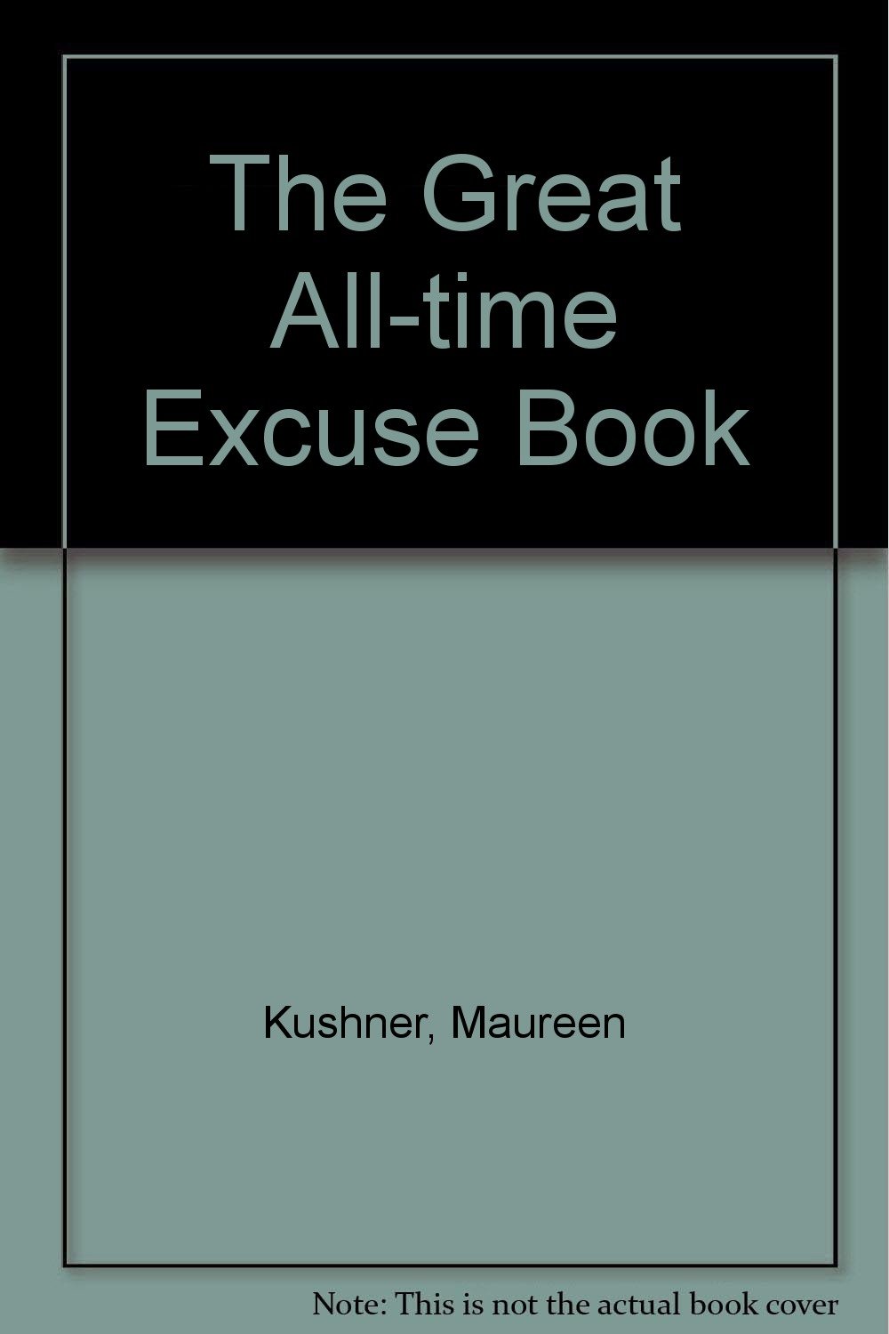 Great All-Time Excuse Book: Kushner, Maureen, Hoffman, Sanford ...