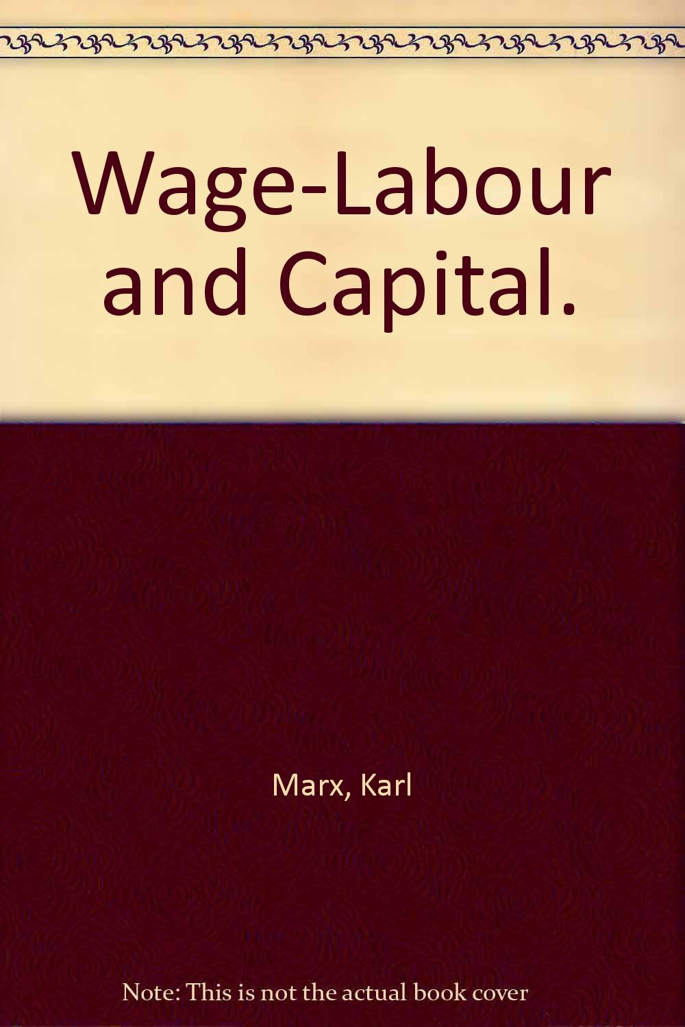 Wage-Labour and Capital.: Karl Marx: Amazon.com: Books