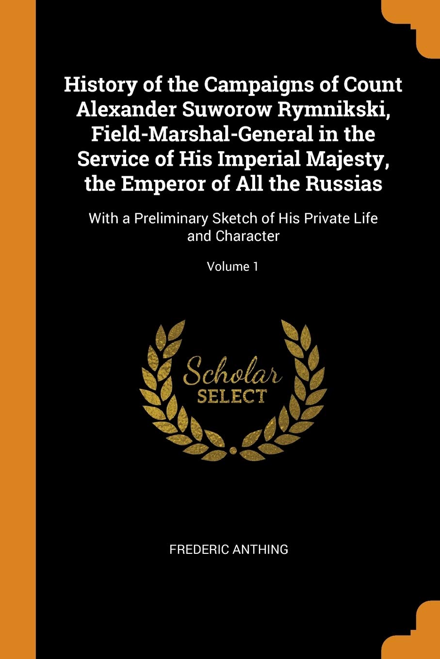 Buy History of the Campaigns of Count Alexander Suworow Rymnikski ...