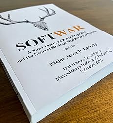 Softwar: A Novel Theory on Power Projection and the National Strategic ...