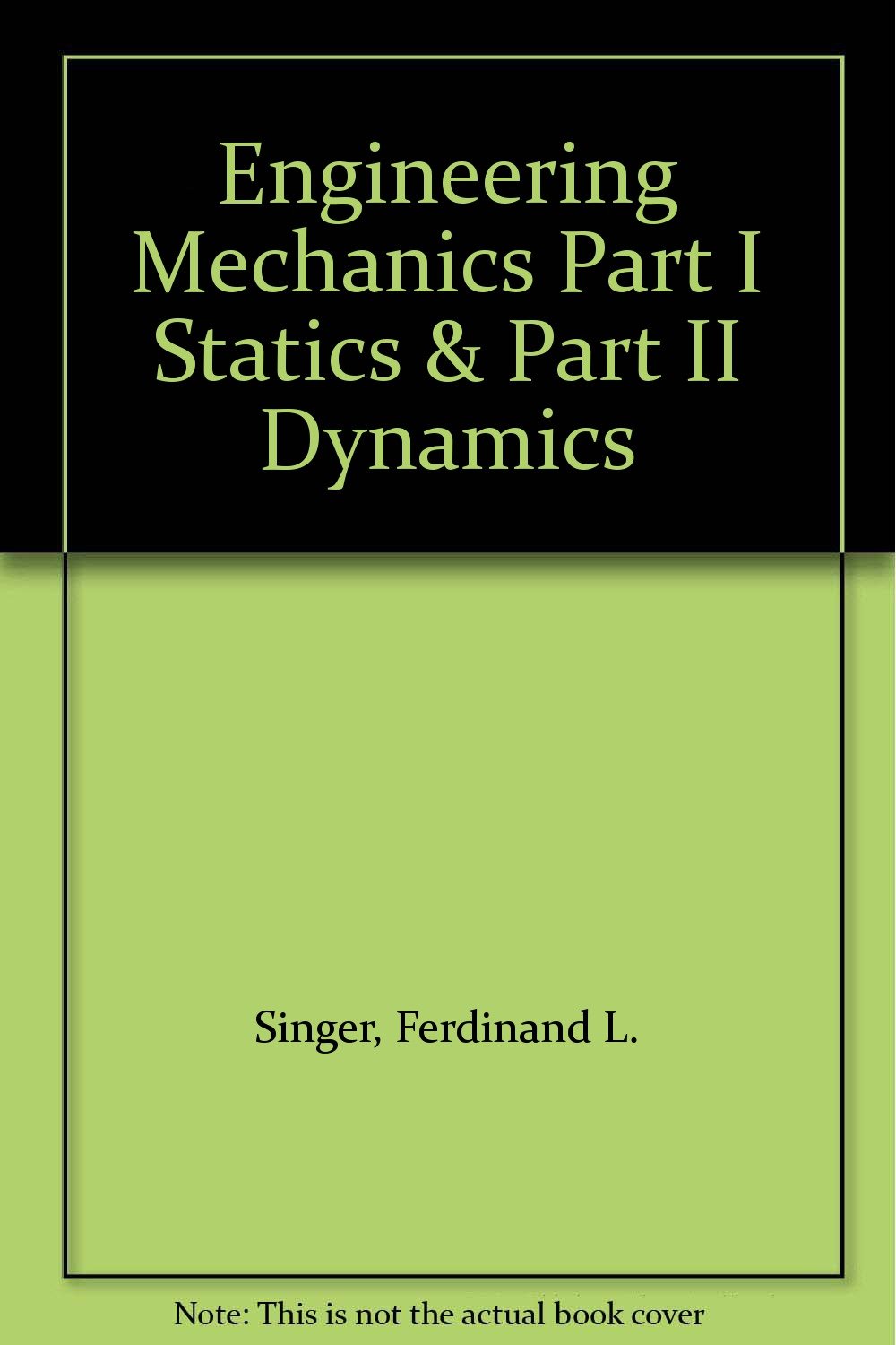 Engineering Mechanics Part I Statics & Part II Dynamics: Ferdinand L ...