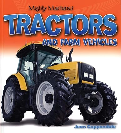 Tractors and Farm Vehicles (Mighty Machines): Coppendale, Jean ...