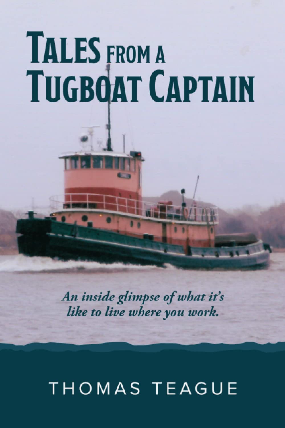 TALES FROM A TUGBOAT CAPTAIN: Teague, Thomas: 9781710302837: Amazon.com ...