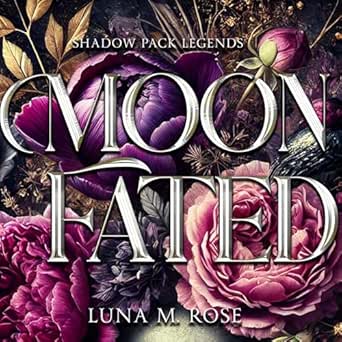 Amazon.com: Moon Fated: Shadow Pack Legends, Book 1 (Audible Audio Edition): Luna M. Rose ...