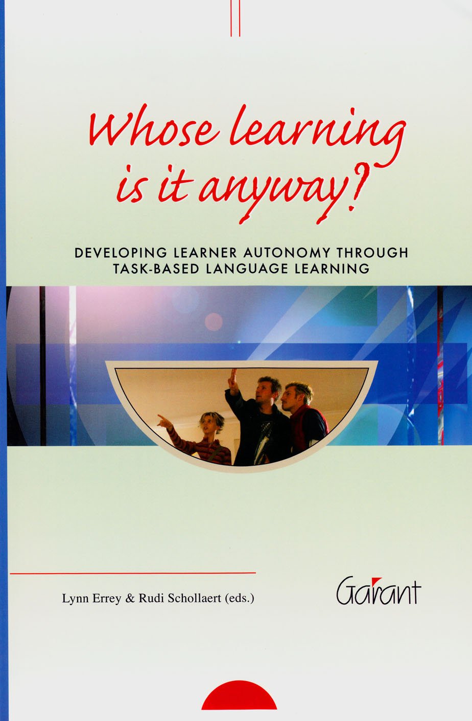 Whose learning is it anyway?: Developing learner autonomy through task-based language learning ...
