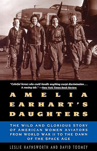 Amelia Earhart's Daughters: The Wild And Glorious Story Of American ...