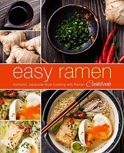 Easy Ramen Cookbook: Authentic Japanese Style Cooking with Ramen (2nd ...