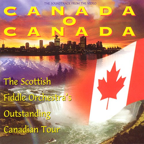 Écouter Canada O' Canada de The Scottish Fiddle Orchestra sur Amazon Music