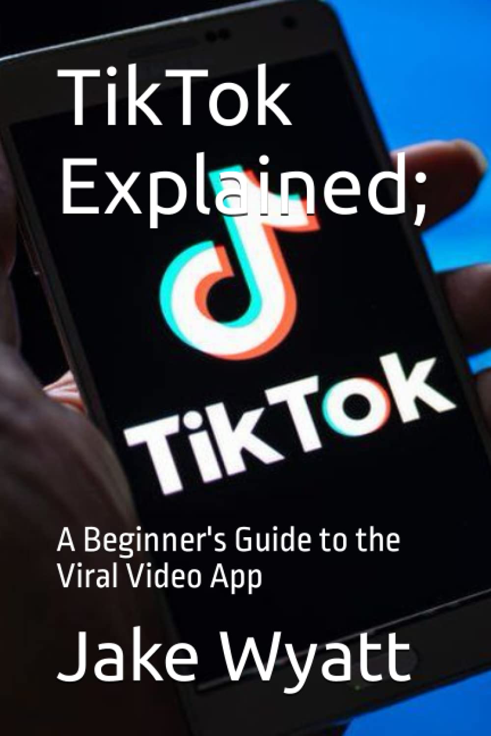 Tiktok Explained A Beginners Guide To The Viral Video App | Desertcart ...