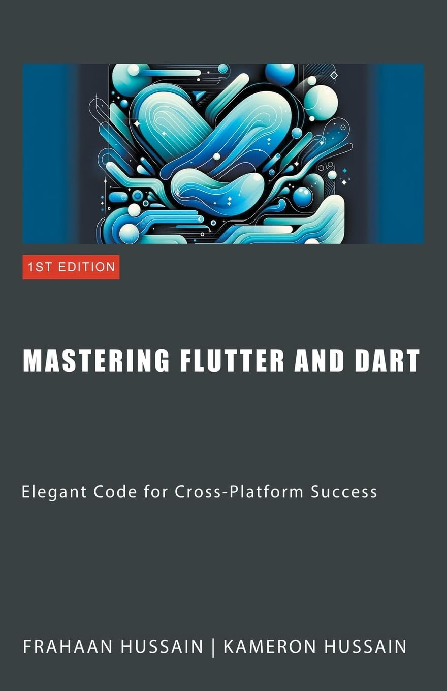 Buy Mastering Flutter and Dart: Elegant Code for Cross-Platform Success ...