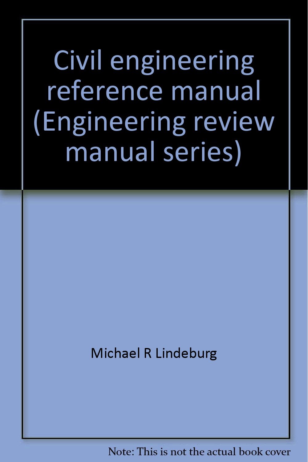 Civil engineering reference manual (Engineering review manual series ...