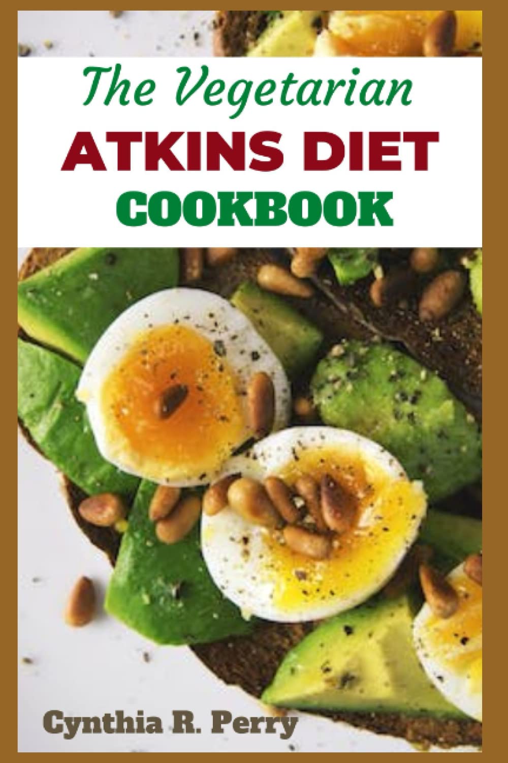 THE VEGETARIAN ATKINS DIET COOKBOOK: Delicious and Veggie-Friendly Low ...