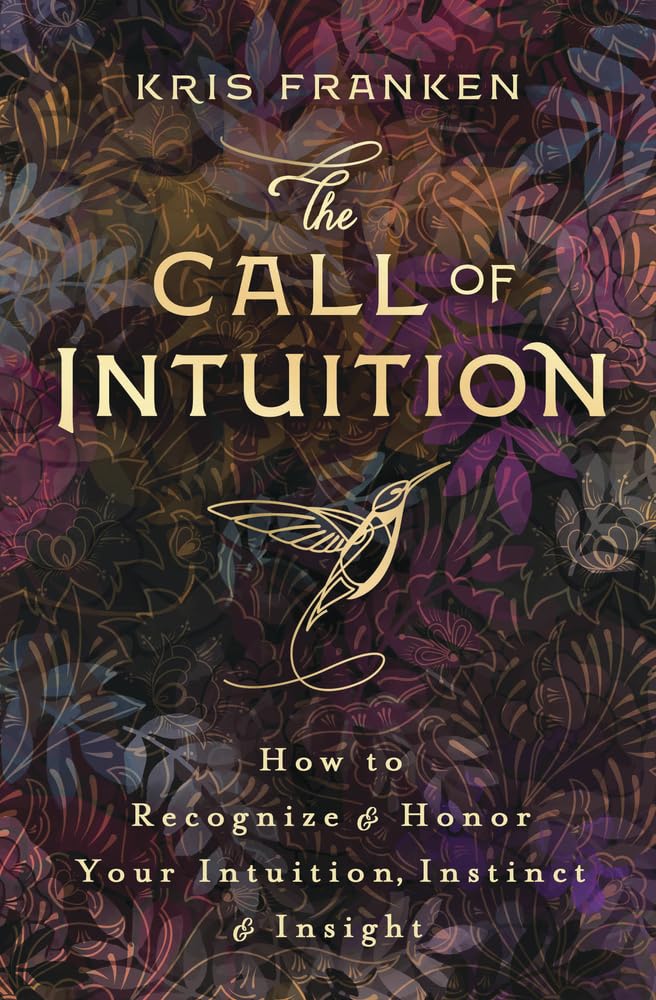 The Call of Intuition: How to Recognize and Honor Your Intuition ...