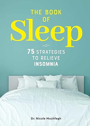 Amazon.com: The Book of Sleep: 75 Strategies to Relieve Insomnia ...