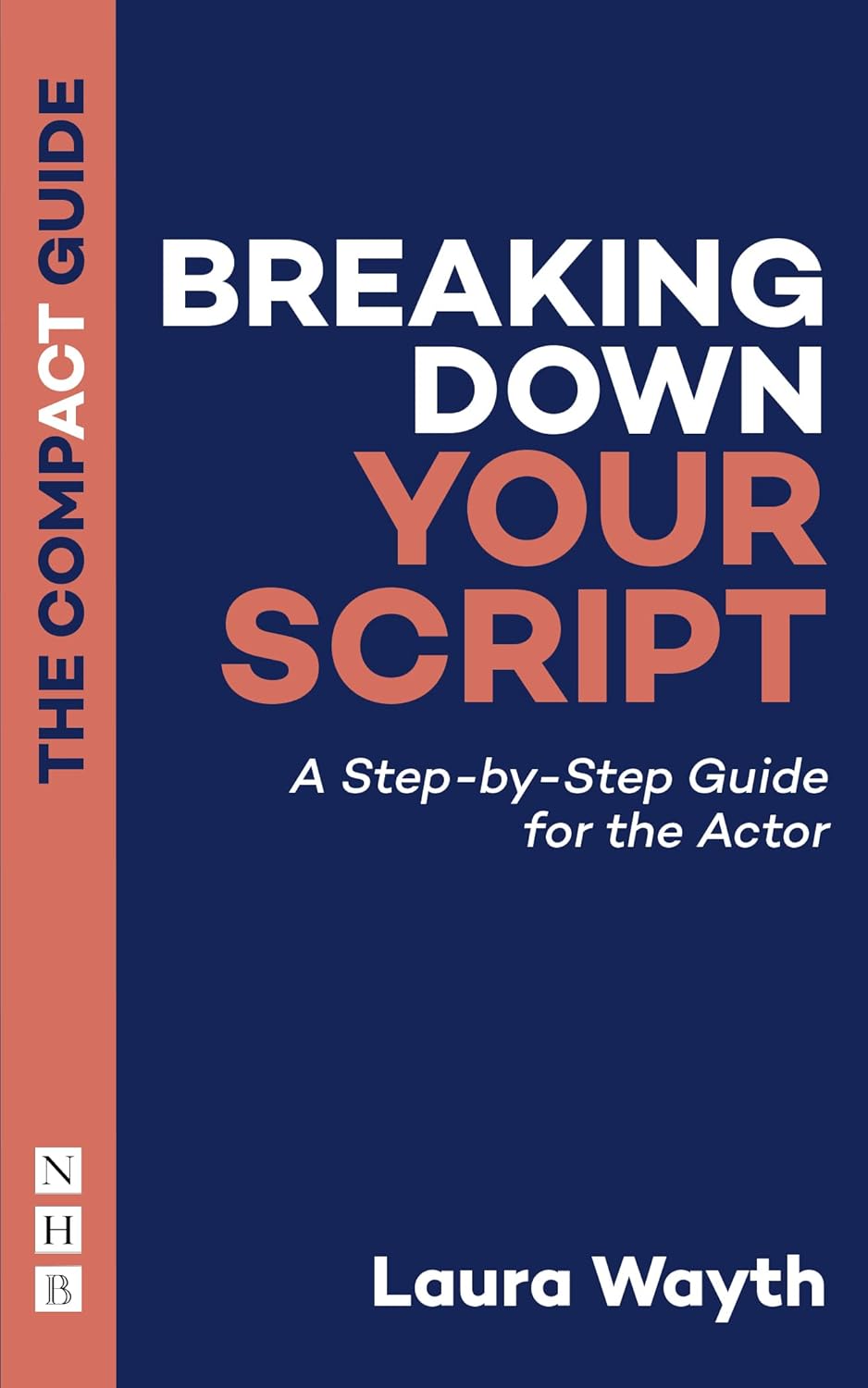 Breaking Down Your Script: A Step-by-Step Guide for the Actor (The ...