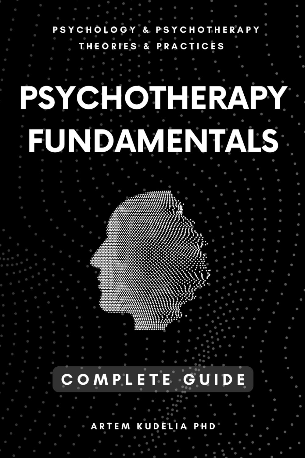Psychotherapy Fundamentals: Complete Guide (Psychology and ...