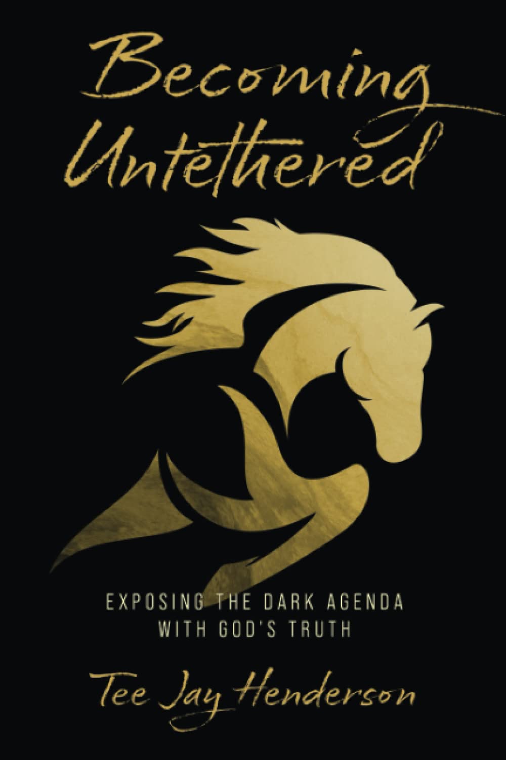 Becoming Untethered: Exposing the Dark Agenda with God's Truth ...