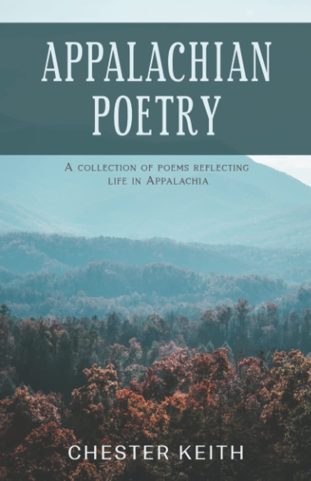 Appalachian Poetry: A Collection Of Poems Reflecting Life In Appalachia ...