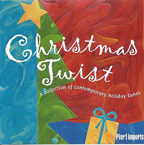 Christmas Twist - A Collection of Contemporary Holiday Tunes (Pier 1 ...