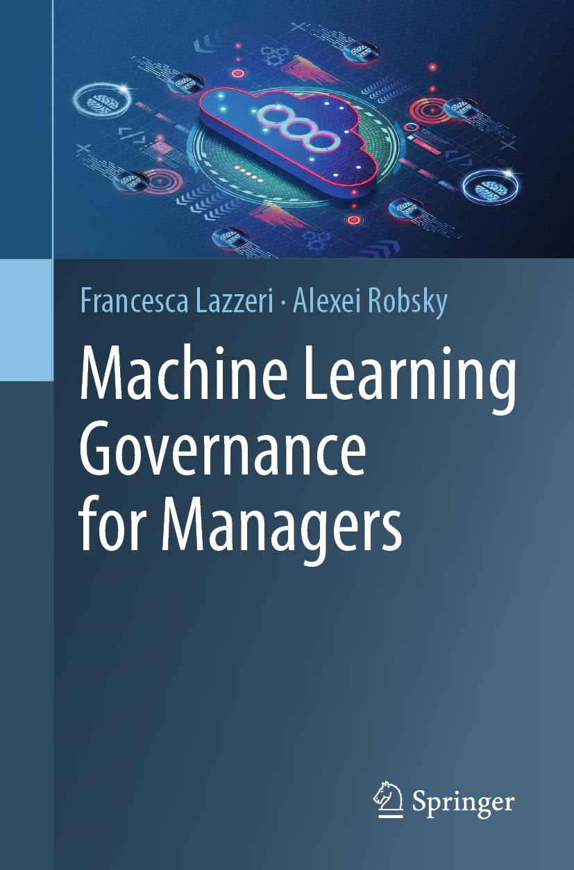 Amazon.com: Machine Learning Governance for Managers: 9783031318047 ...