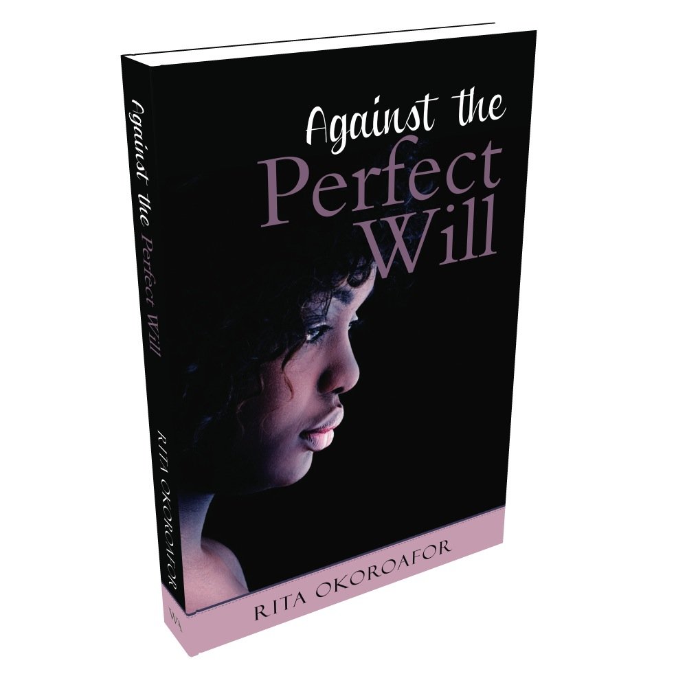 Against the Perfect Will: Rita Okoroafor: 9781595717795: Amazon.com: Books